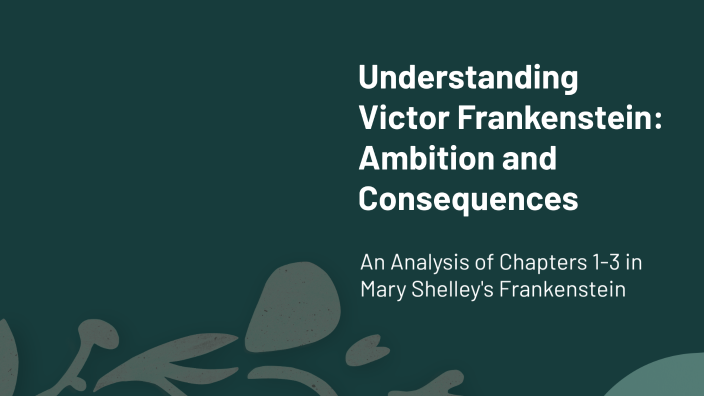 Understanding Victor Frankenstein: Ambition and Consequences by ...