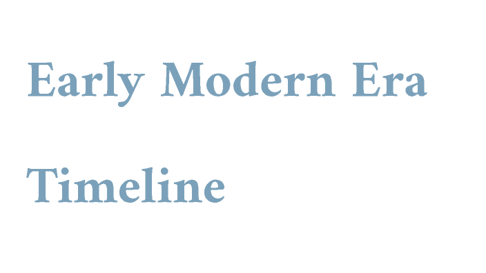 Early Modern Era Timeline by Emma Fariss on Prezi