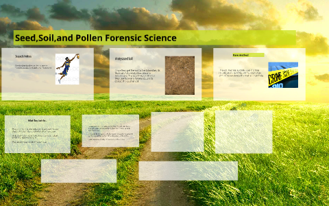 Seed,Soil,and Pollen Forensic Science by Elliott Ogden on Prezi