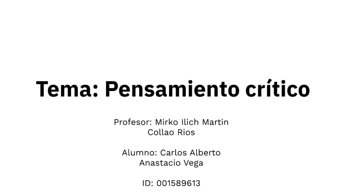 Tema: Pensamiento crítico by carlosalberto anastaciovega on Prezi