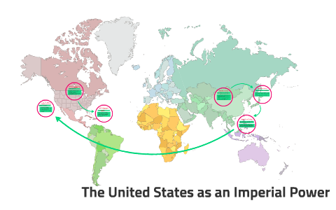 The United States as an Imperial Power by Jordan Loria on Prezi