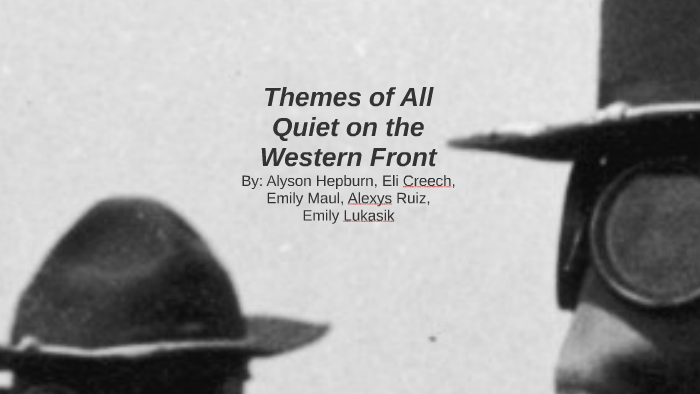 Themes of All Quiet on the Western Front by Eli Creech on Prezi