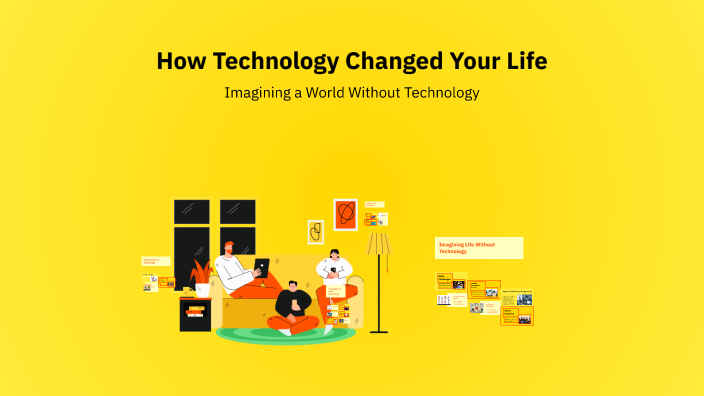 How Technology Changed Your Life by Rainner Tjoeng on Prezi
