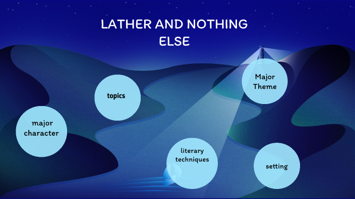 LATHER AND NOTHING ELSE by Darryl Walls on Prezi
