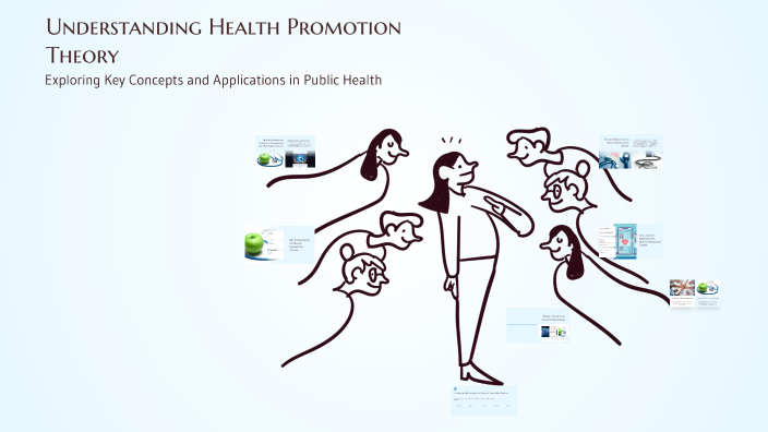 Understanding Health Promotion Theory by Chris Crabbs on Prezi