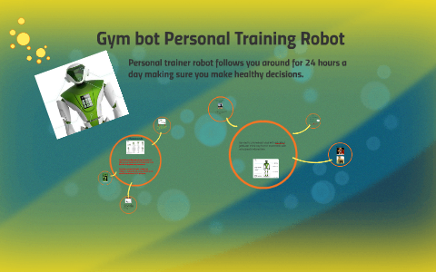 Gymbot Personal Training Robot by sara grover on Prezi
