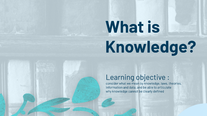 What is Knowledge? by Alissa Abraham on Prezi