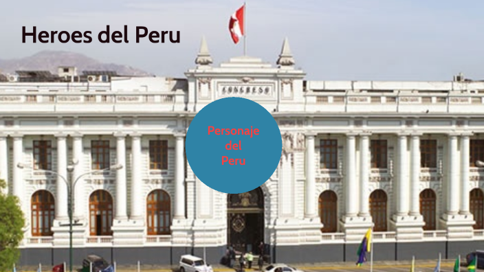 Heroes y personajes del Peru by Darlyn Mendoza on Prezi