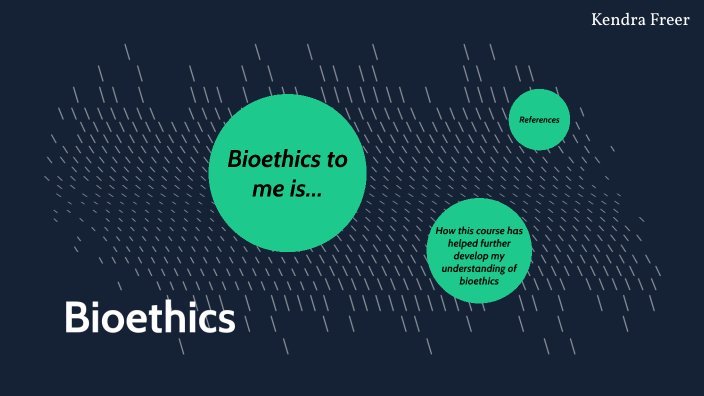 Bioethics by Kendra Freer on Prezi