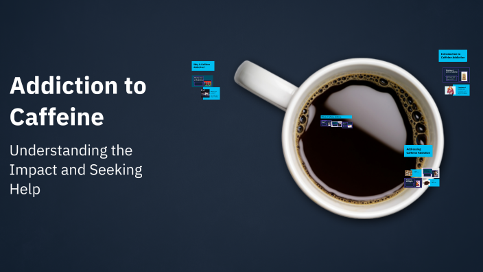 Addiction to Caffeine by SS - 09RM 1055200 Chinguacousy SS on Prezi