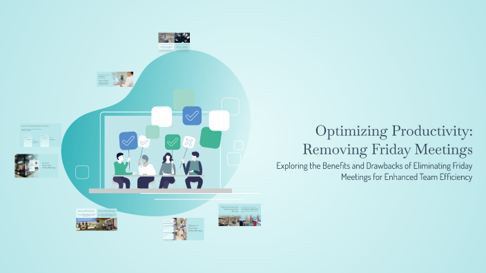 Optimizing Productivity: Removing Friday Meetings by Thomas D on Prezi