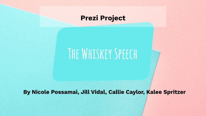 The Whiskey Speech by Jillian Vidal on Prezi