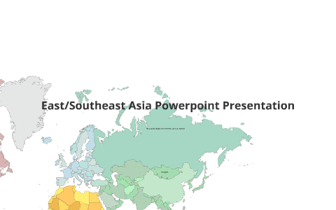East/Southeast Asia Powerpoint Presentation by Cora Hoehne on Prezi