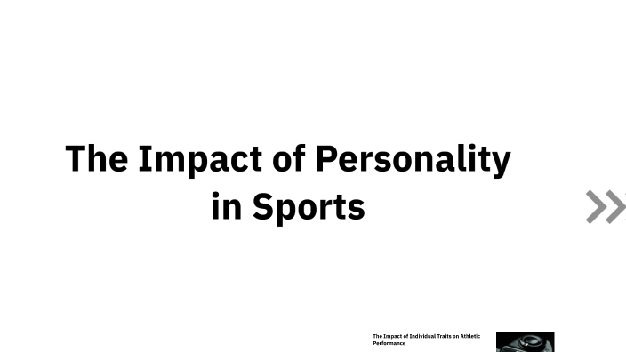 The Impact of Personality in Sports by marian loren on Prezi