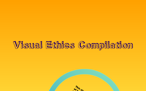 Visual Ethics Compilation by Shawn Creal on Prezi
