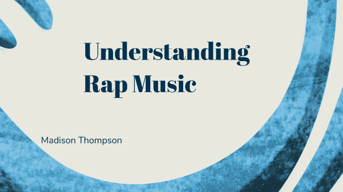 Understanding Rap by Madison Thompson on Prezi