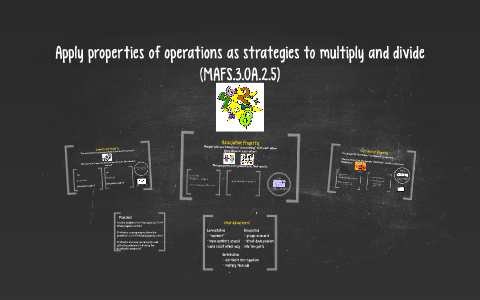 Apply properties of operations as strategies to multiply and by Taylor ...