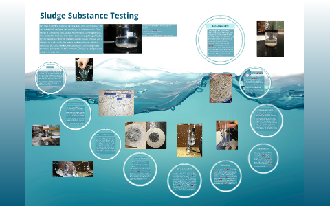 Sludge Test- Identifying the Substance... by Kali Faingold on Prezi