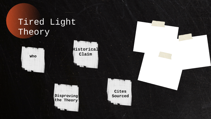 Tired Light Theory by Shane Coleman on Prezi