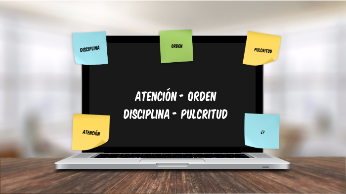 Orden, pulcritud, disciplina y atención. by mery gomez on Prezi