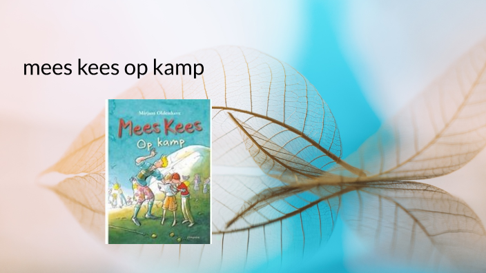 mees kees op kamp by Mathilde van de Kuilen on Prezi