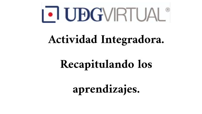 Actividad Integradora. Recapitulando los aprendizajes. by Africa ...