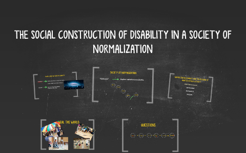 THE SOCIAL CONSTRUCTION OF DISABILITY IN A SOCIETY OF NORMAL by Ashley ...