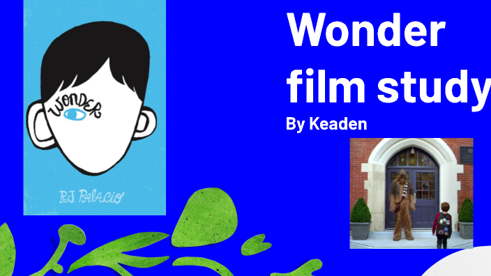 Wonder film study by Keaden LALA on Prezi