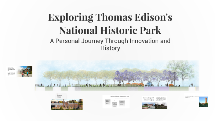 Exploring Thomas Edison's National Historic Park by Cecilia Daigle on Prezi