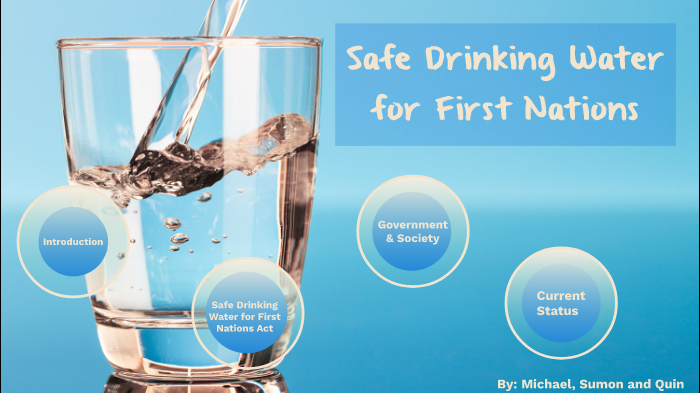 Safe Drinking Water for First Nations by Michael Andot on Prezi