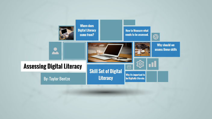 Assessing Digital Literacy by Taylor Bentze on Prezi