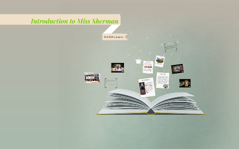 Introduction to Miss Sherman by Kaitlin Sherman on Prezi