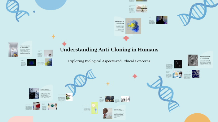Understanding Anti-Cloning in Humans by Olivia Caratzas on Prezi