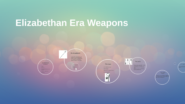Elizabethan Era Weapons by Maggie Harden on Prezi