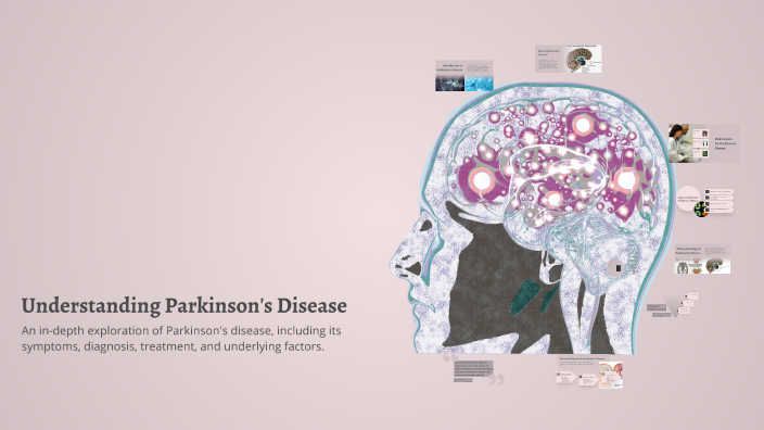 Understanding Parkinson's Disease by Hailey oneill on Prezi