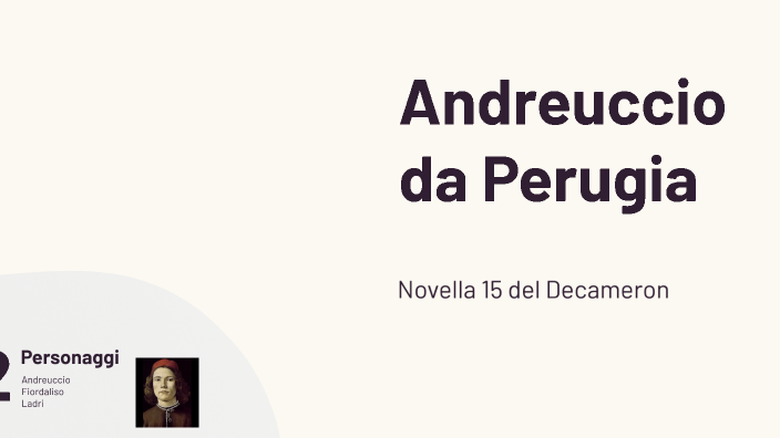 Andreuccio da Perugia by Vittoria Cesarini Sforza on Prezi