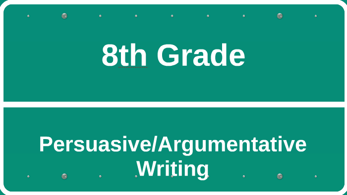 8th Grade Argument Writing by Marie Fowler on Prezi