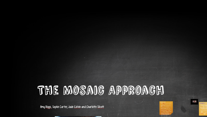 The Mosaic Approach by Amy Biggs on Prezi