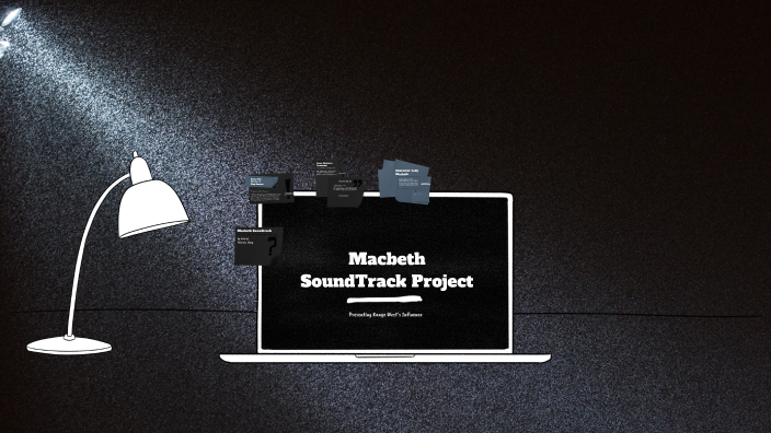 Macbeth SoundTrack Project by Fabrizio Melendez on Prezi