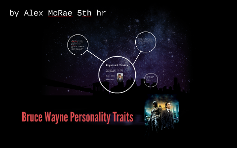 Bruce Wayne Personality Traits by Alex M on Prezi