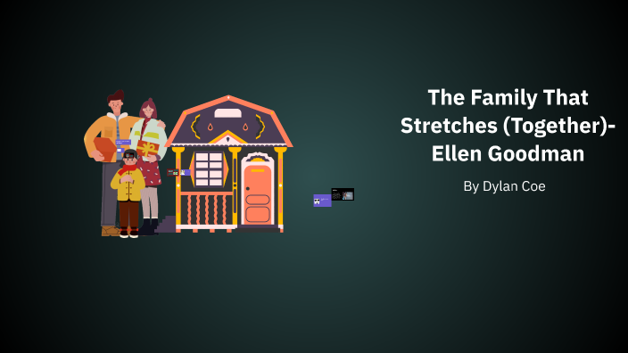 The Family That Stretches (Together) by Dylan Coe on Prezi