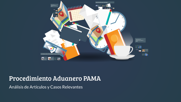 Procedimiento Aduanero PAMA by Ivan Mejia on Prezi