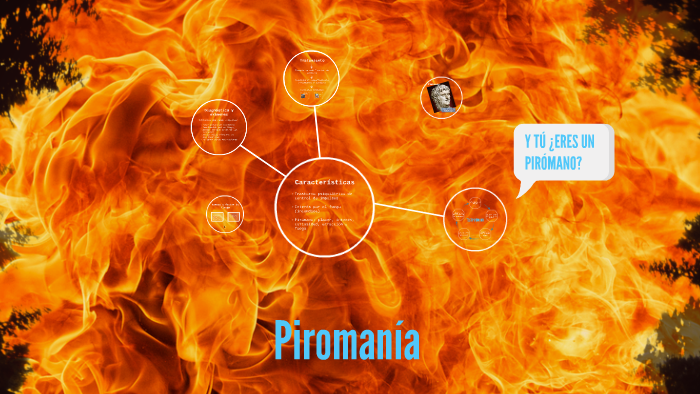 Piromanía by Gabriela Duran on Prezi