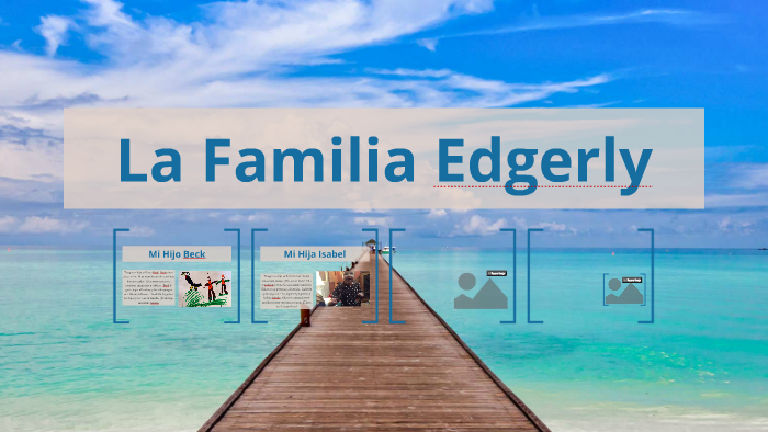 La Familia Edgerly by Lindsey Edgerly on Prezi