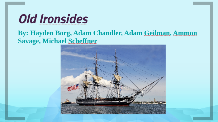 Old Ironsides by Hayden Borg on Prezi