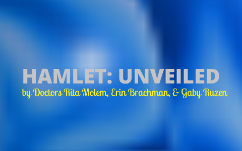 Hamlet: Under the Microscope by Erita Brachem on Prezi