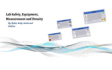 Lab Safety, Equipment, Measurement and Density by Ryder long on Prezi