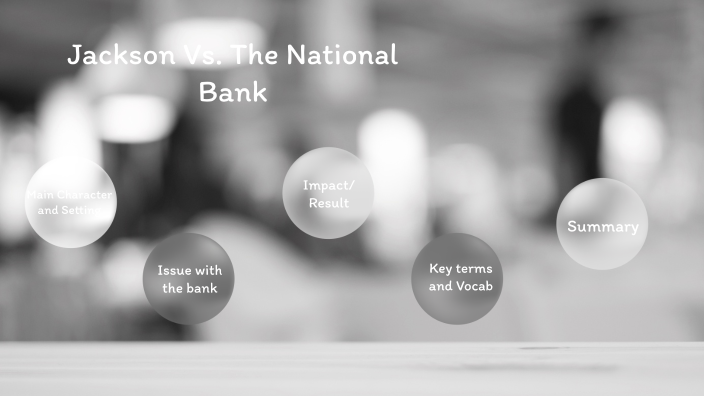 Jackson Vs. The National Bank by Abrianna Reynaga on Prezi