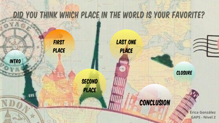 Did you think which Place in the world is your favorite? by Erica ...