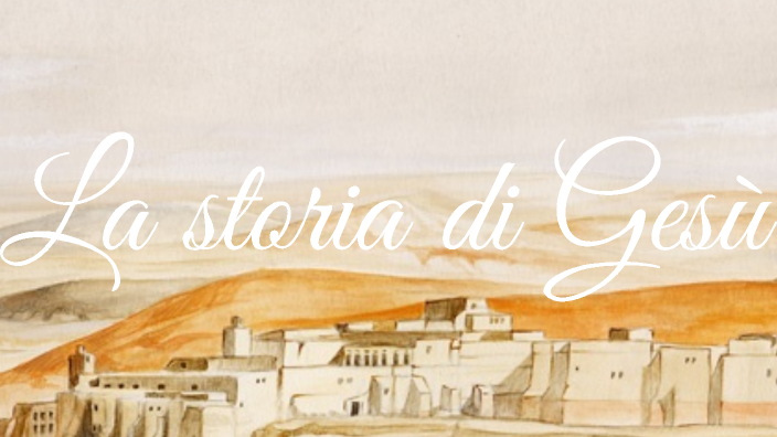 LA STORIA DI GESU' by Martina Colazzo on Prezi